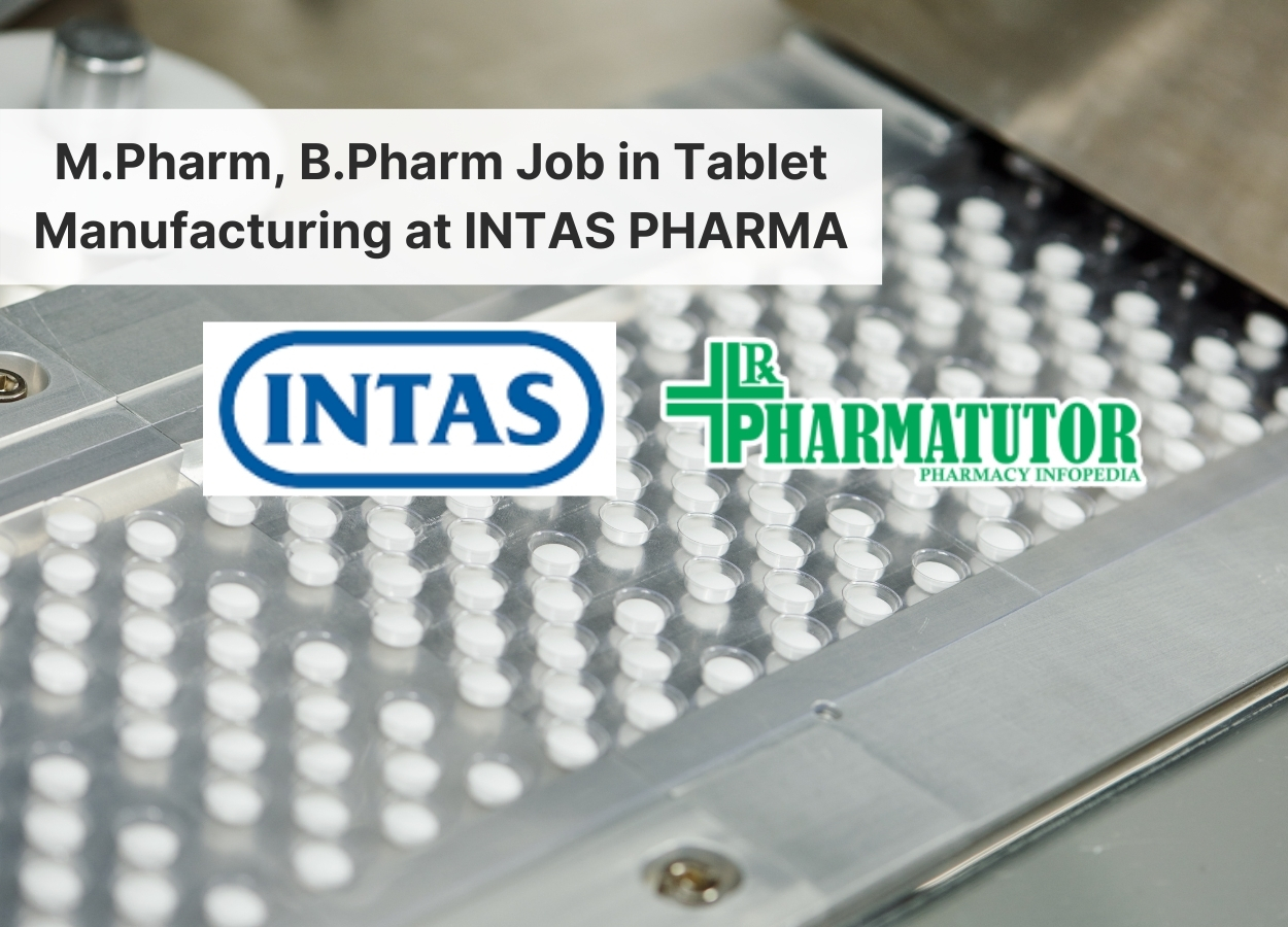 Job for M.Pharm, B.Pharm in Tablet Manufacturing at INTAS ...